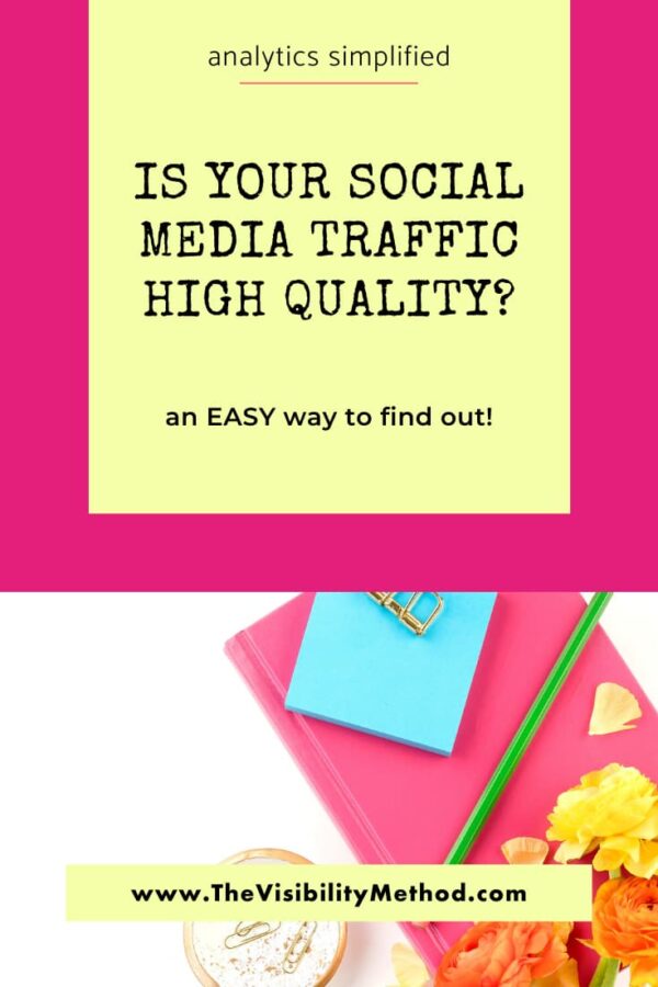 Is Your Social Media Traffic High Quality? - The Visibility Method