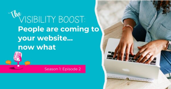 EP2: People are coming to your website … now what? - The Visibility Method